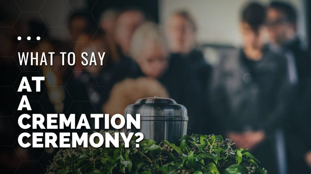 What to Say at a Cremation Ceremony? - Cremation.net
